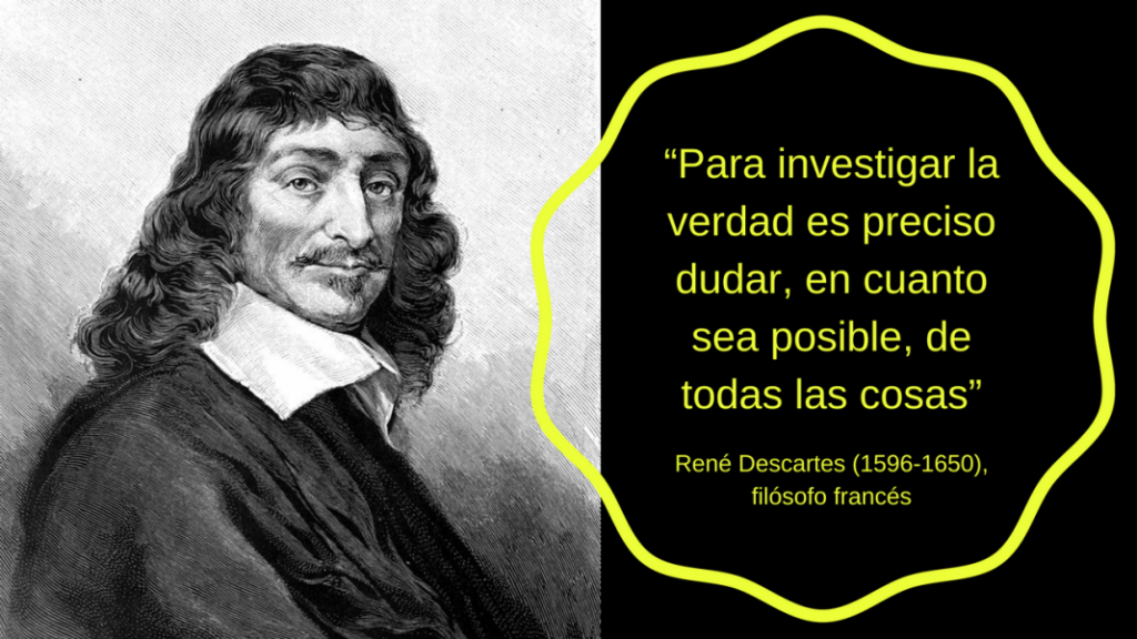 René Descartes. Piensa, existe y busca la verdad